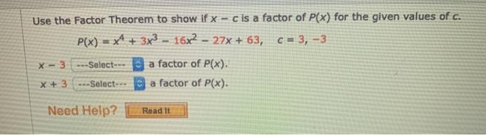 Solved Use the Factor Theorem to show if x -c is a factor of | Chegg.com