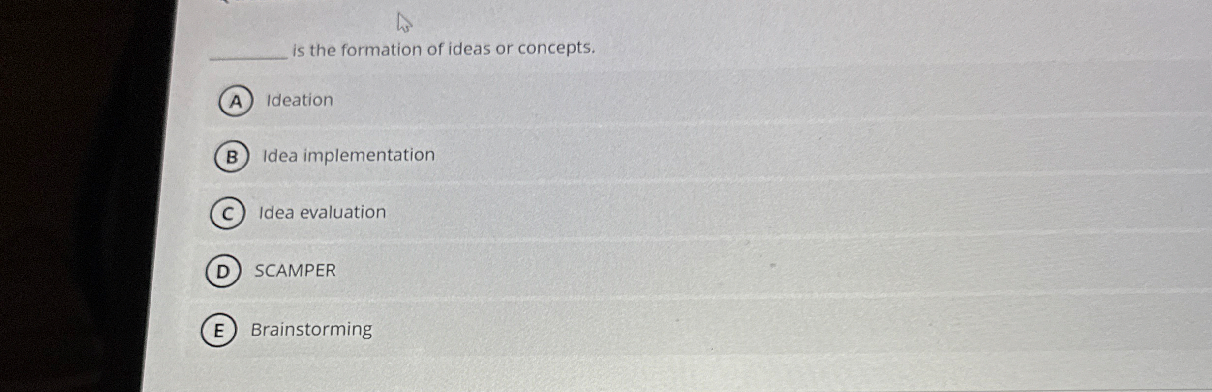Solved is the formation of ideas or concepts.IdeationIdea | Chegg.com