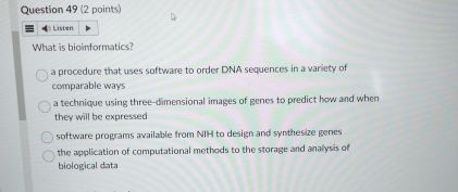Solved Question 49 (2 ﻿points)ListenWhat is bioinformatics?a | Chegg.com