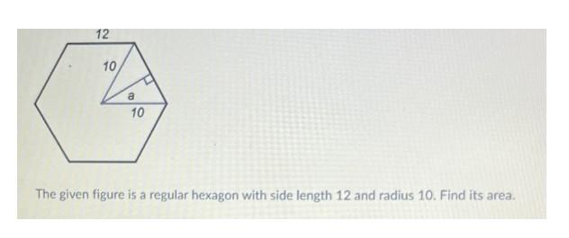 Solved 12 10 а 10 The given figure is a regular hexagon with | Chegg.com