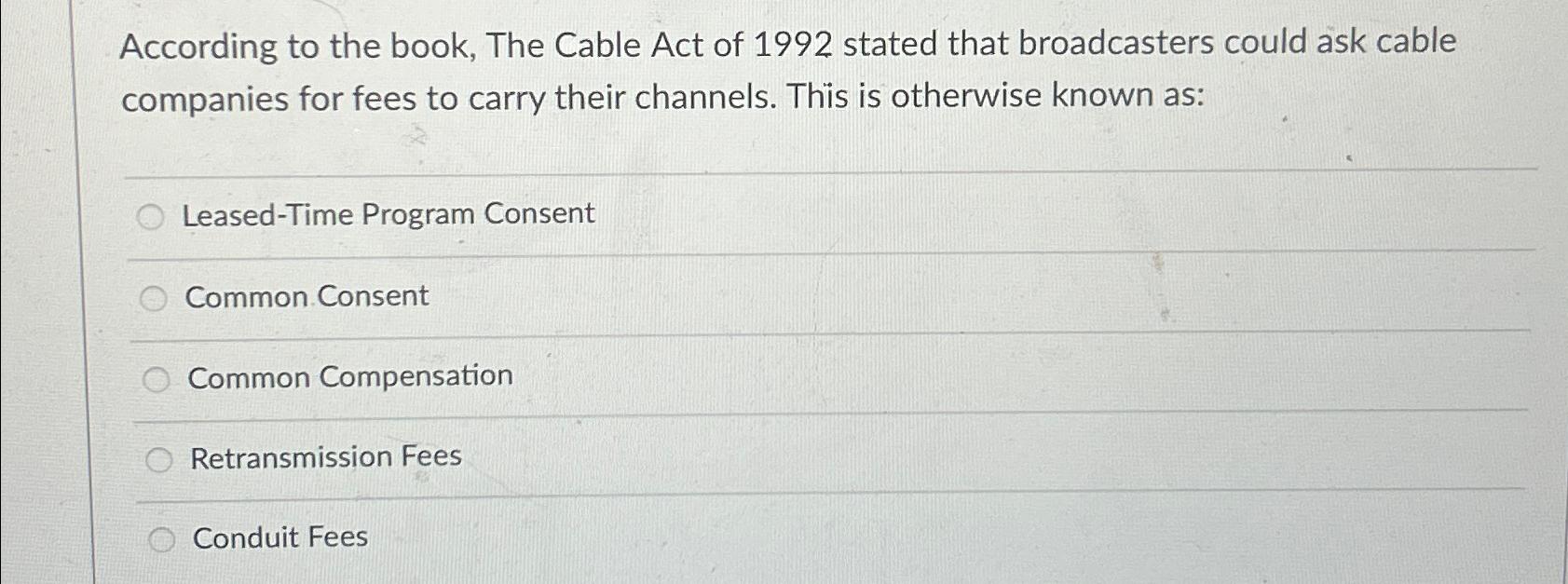 Solved According to the book, The Cable Act of 1992 ﻿stated | Chegg.com