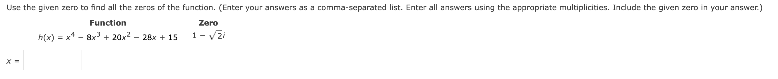 Solved Function Zero h(x)=x4-8x3+20x2-28x+15,1-22ix= | Chegg.com
