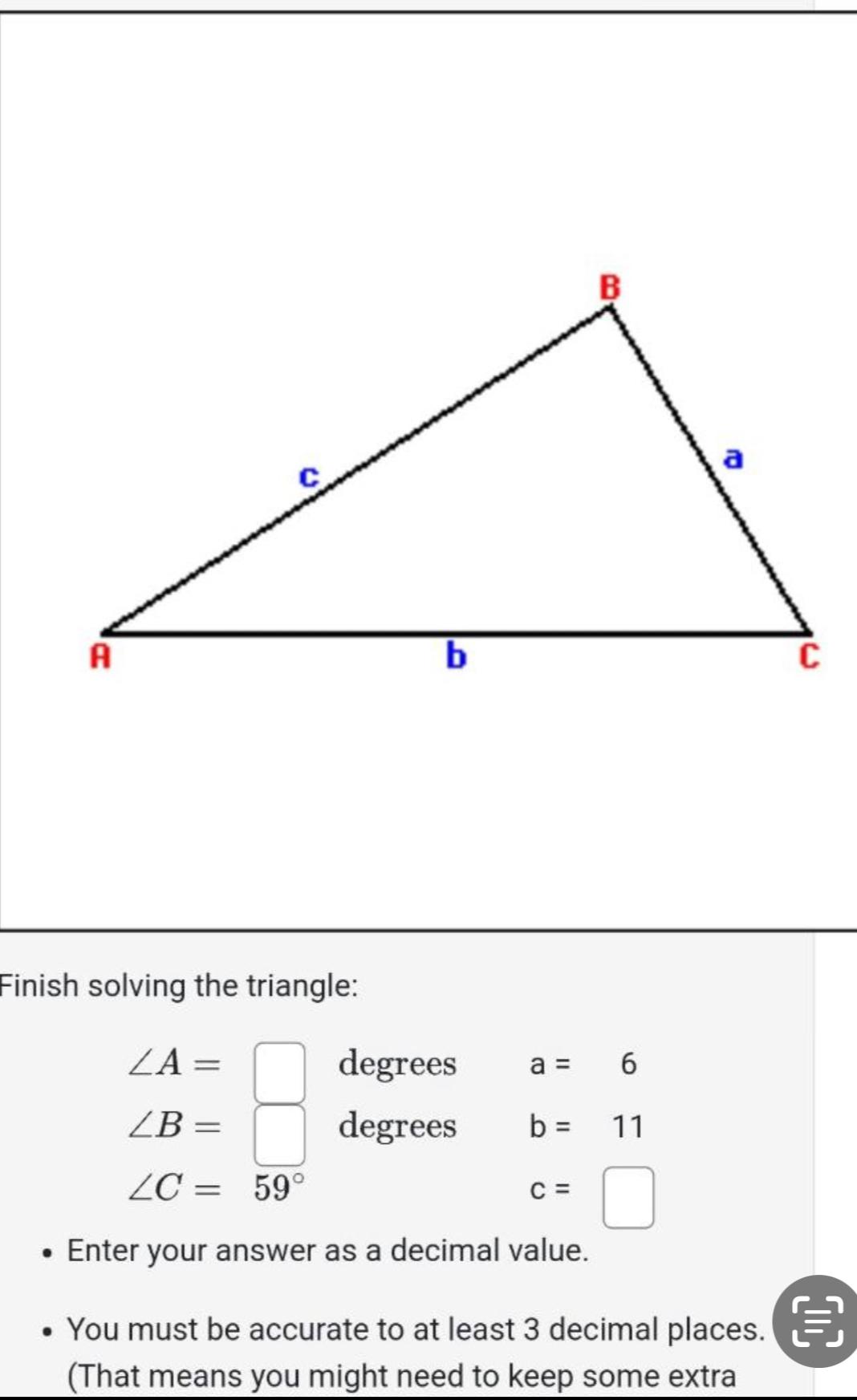 Solved Finish solving the triangle:??A= ﻿degrees a=,6??B= | Chegg.com
