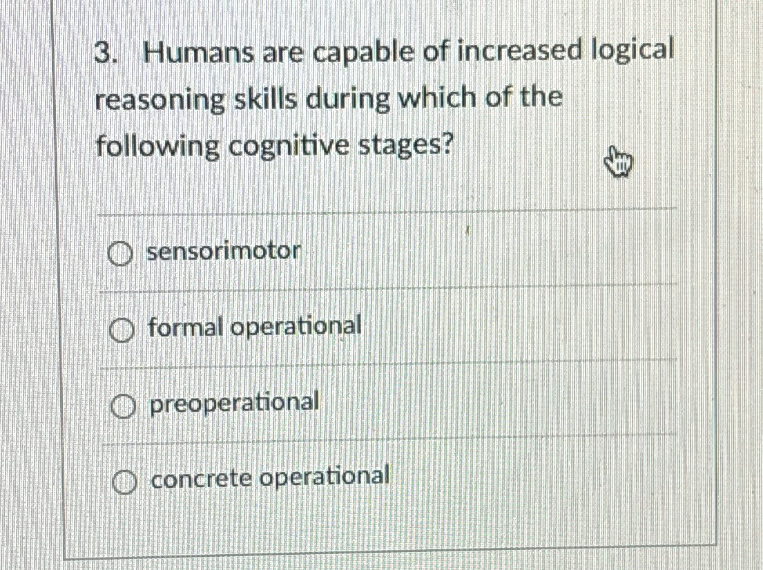 Solved Humans are capable of increased logical reasoning | Chegg.com