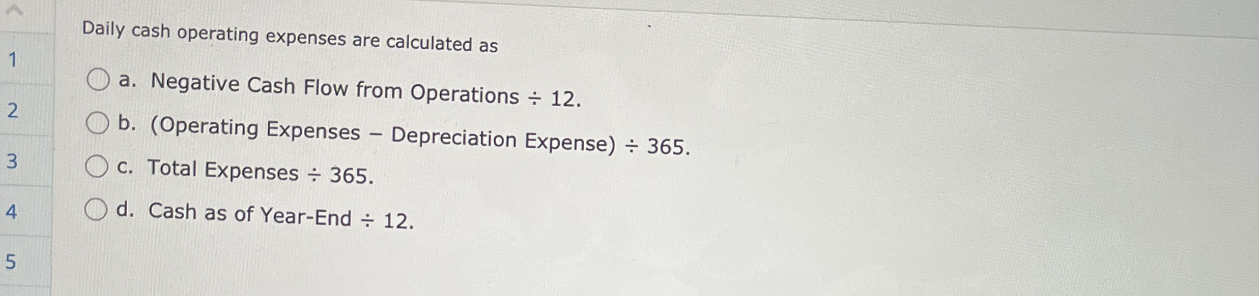 Solved Daily cash operating expenses are calculated asa. | Chegg.com