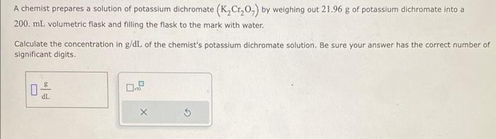 Solved A chemist prepares a solution of potassium dichromate | Chegg.com
