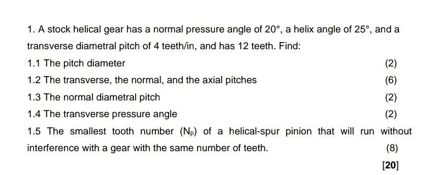 Solved 1. A stock helical gear has a normal pressure angle | Chegg.com