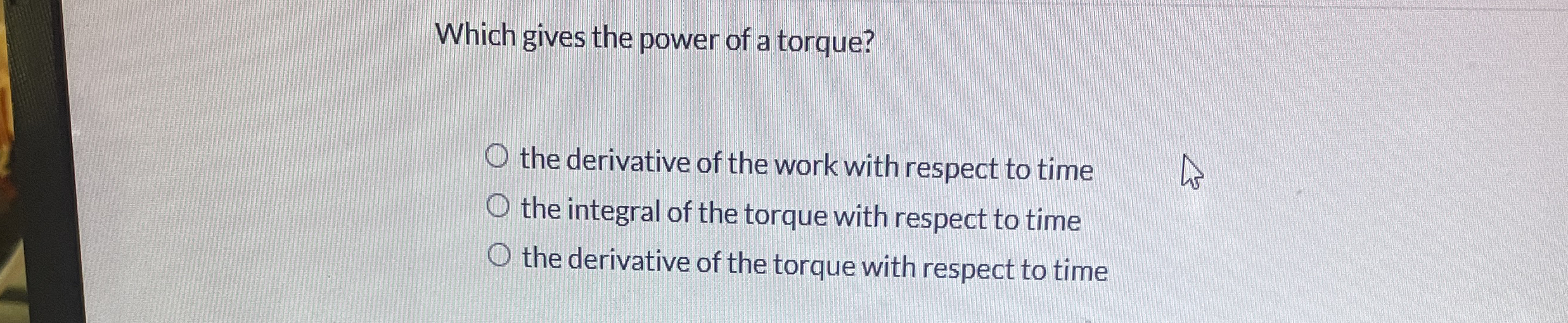 Solved Which gives the power of a torque?the derivative of | Chegg.com