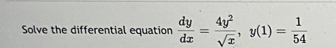 Solved Solve the differential equation dydx=4y2x2,y(1)=154 | Chegg.com