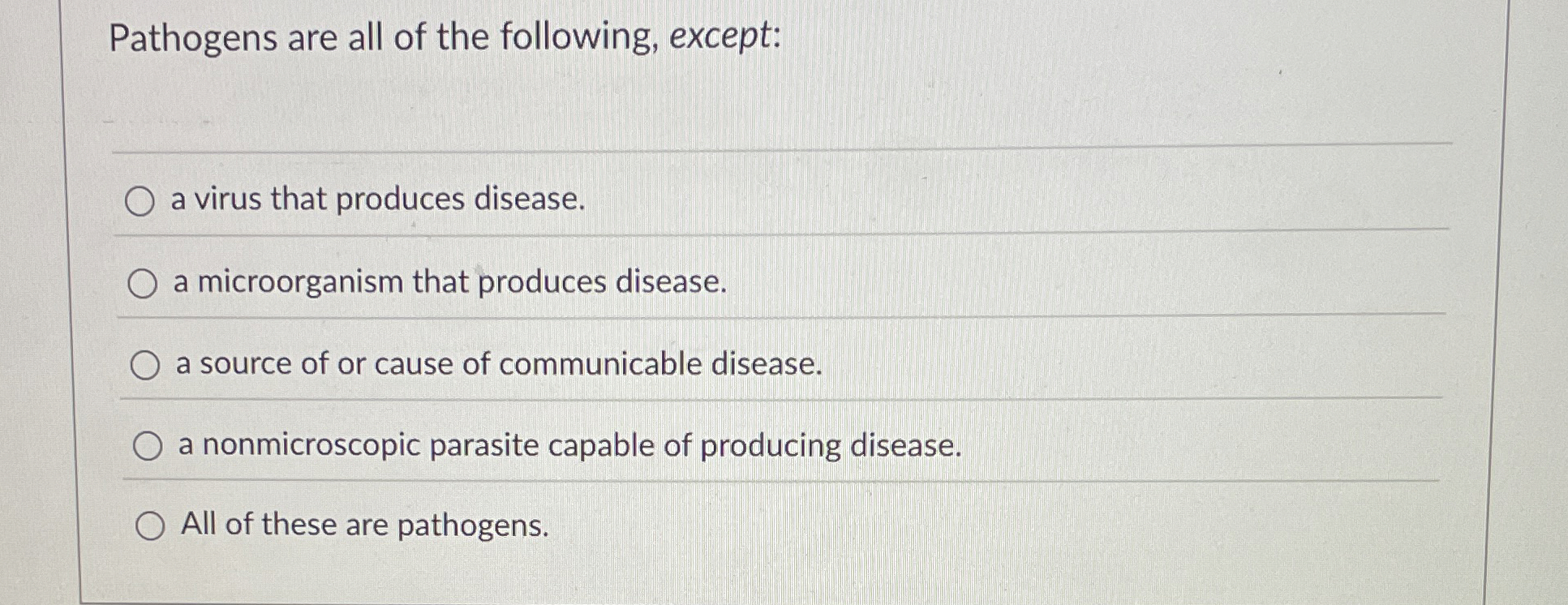 Solved Pathogens are all of the following, except:a virus | Chegg.com