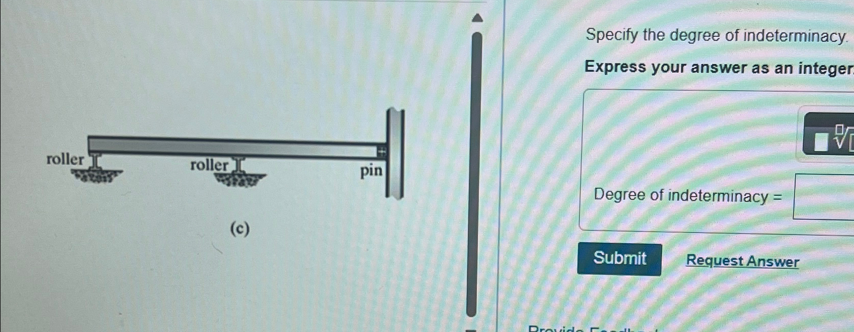 Solved (c)Specify the degree of indeterminacy.Express your | Chegg.com