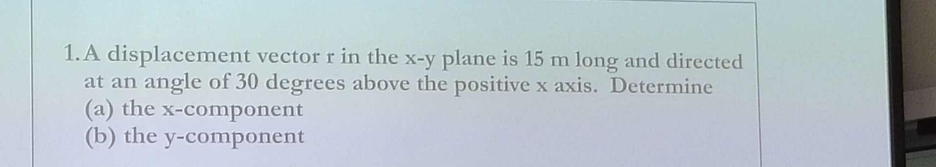 Solved A displacement vector r ﻿in the x-y ﻿plane is 15m | Chegg.com