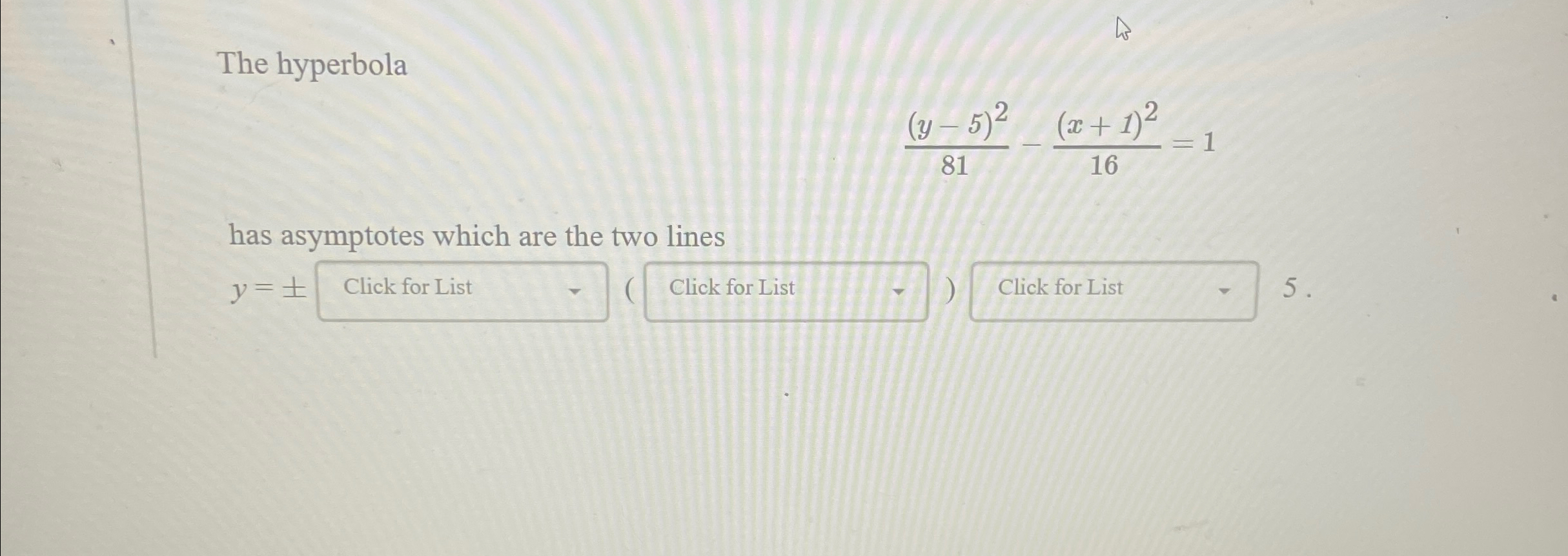 Solved The hyperbola(y-5)281-(x+1)216=1has asymptotes which | Chegg.com