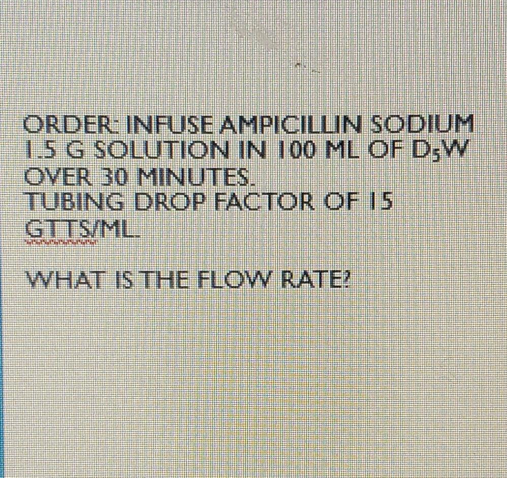 Solved ORDER: INFUSE AMPICILLIN SODIUM 1.5 G SOLUTION IN 100 | Chegg.com