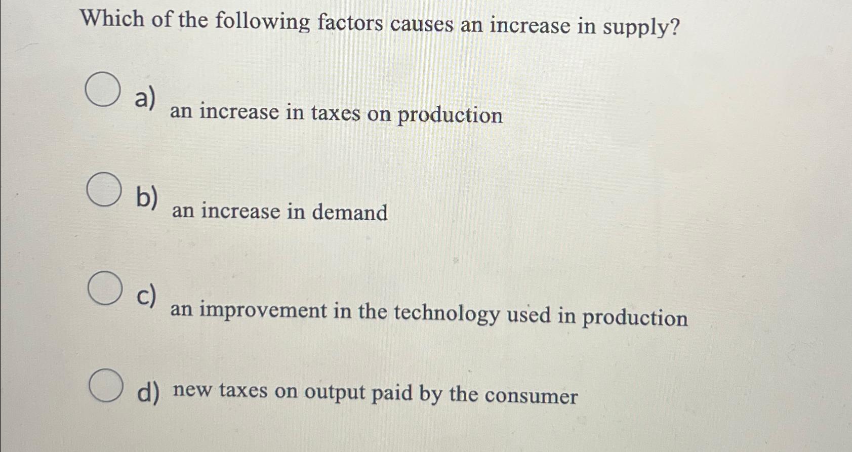 Which of the following factors causes an increase in | Chegg.com