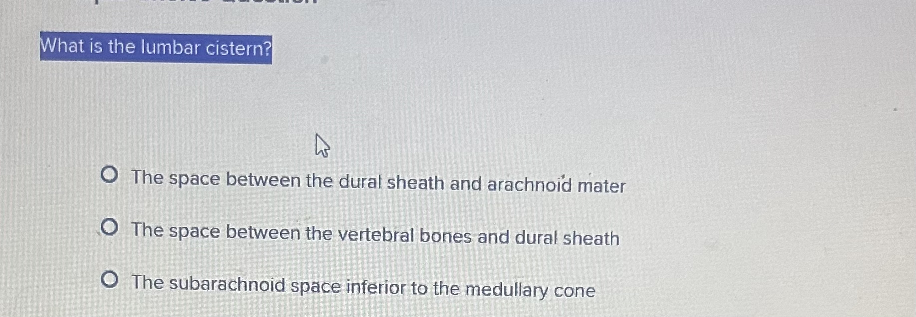 Solved What is the lumbar cistern?The space between the | Chegg.com
