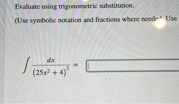 Solved Evaluate Using Trigonometric Substitution Use