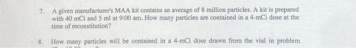 Solved 7. A given manufacturer's MAA kit contains an average | Chegg.com