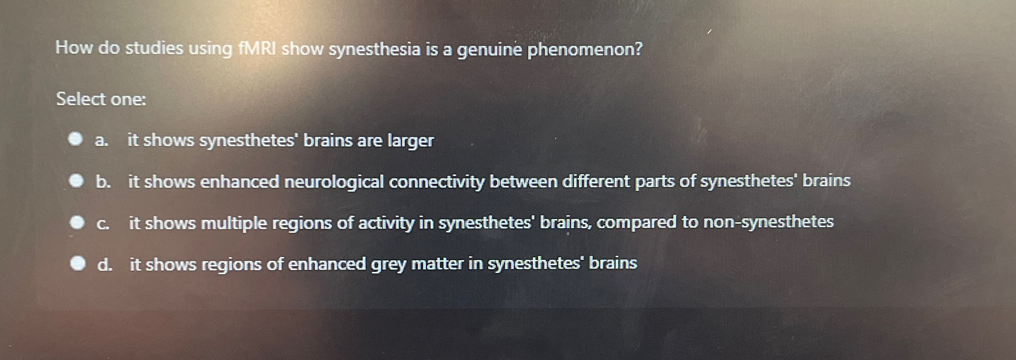 Solved How do studies using fMRI show synesthesia is a | Chegg.com
