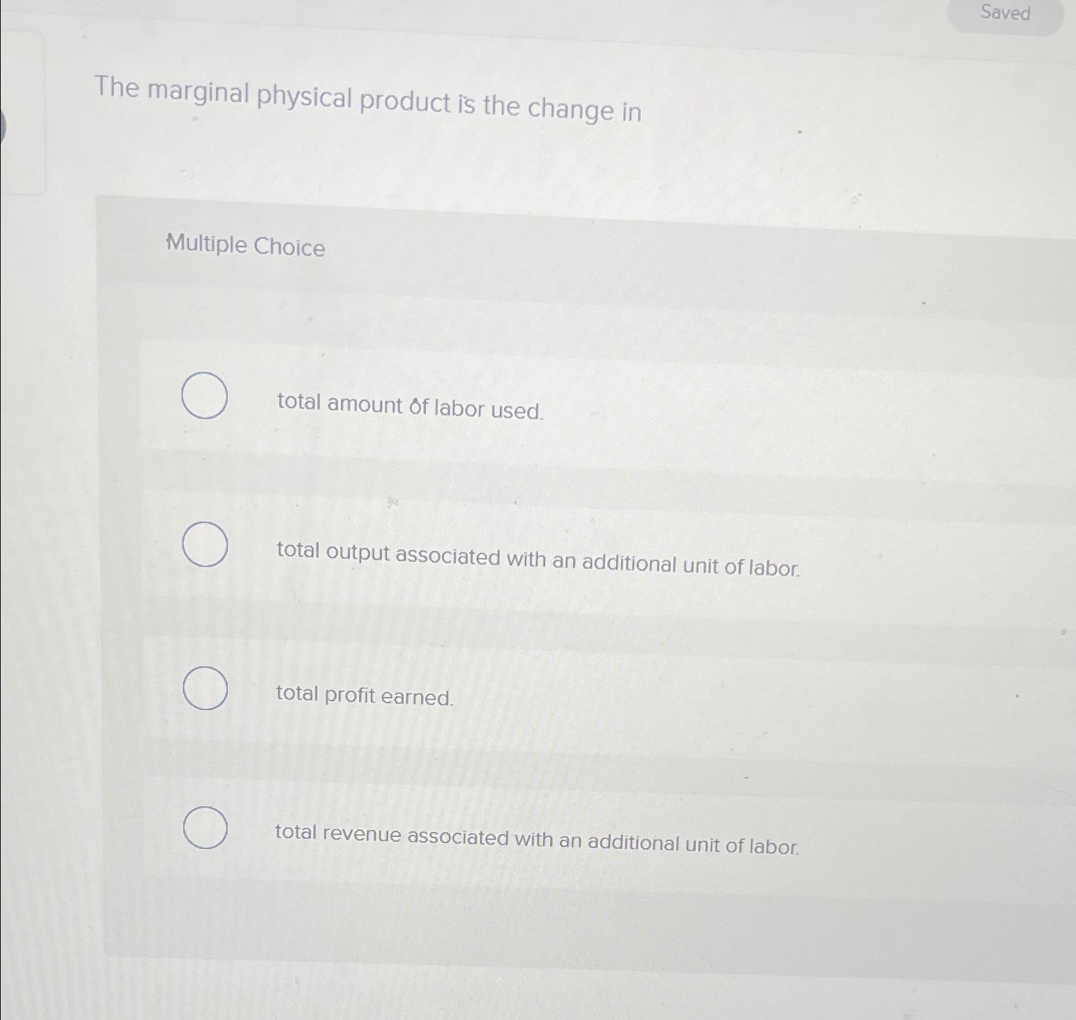 Solved SavedThe marginal physical product is the change | Chegg.com