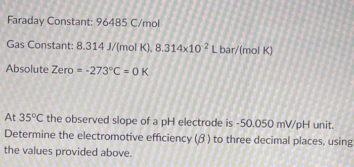Solved Faraday Constant: 96485 C/mol Gas Constant: 8.314 | Chegg.com