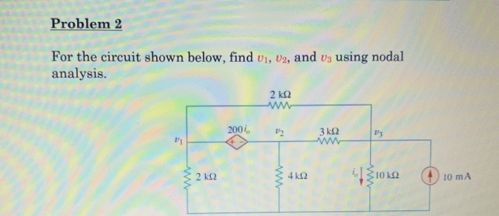 Solved Problem 2 For the circuit shown below, find V1, V2, | Chegg.com