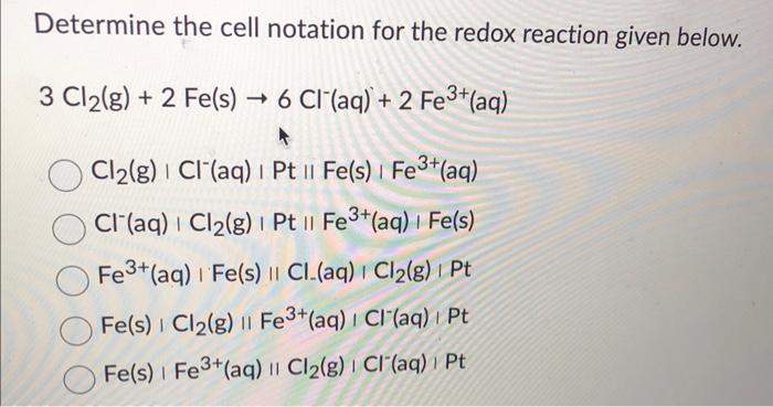 Solved Determine the cell notation for the redox reaction | Chegg.com