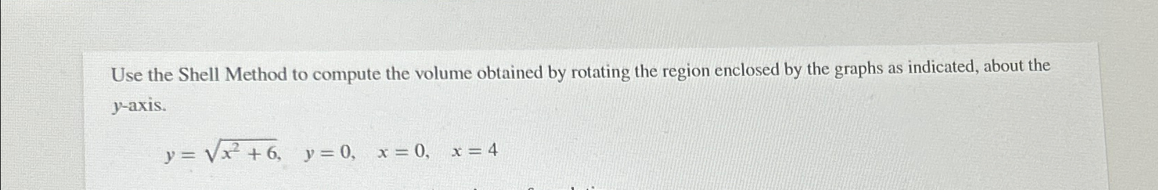 Solved Use the Shell Method to compute the volume obtained | Chegg.com