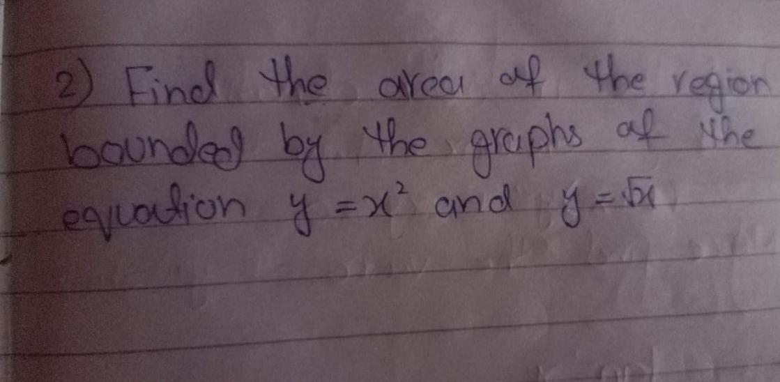 [solved] 2 Find The Area Of The Region Bounded By The