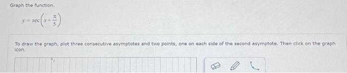[Solved]: Graph the function: y=sec (x + pi/5)Three sonsecut