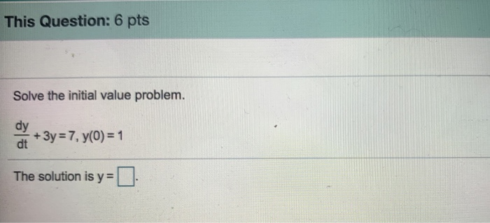 Solved This Question: 6 pts Solve the initial value problem. | Chegg.com