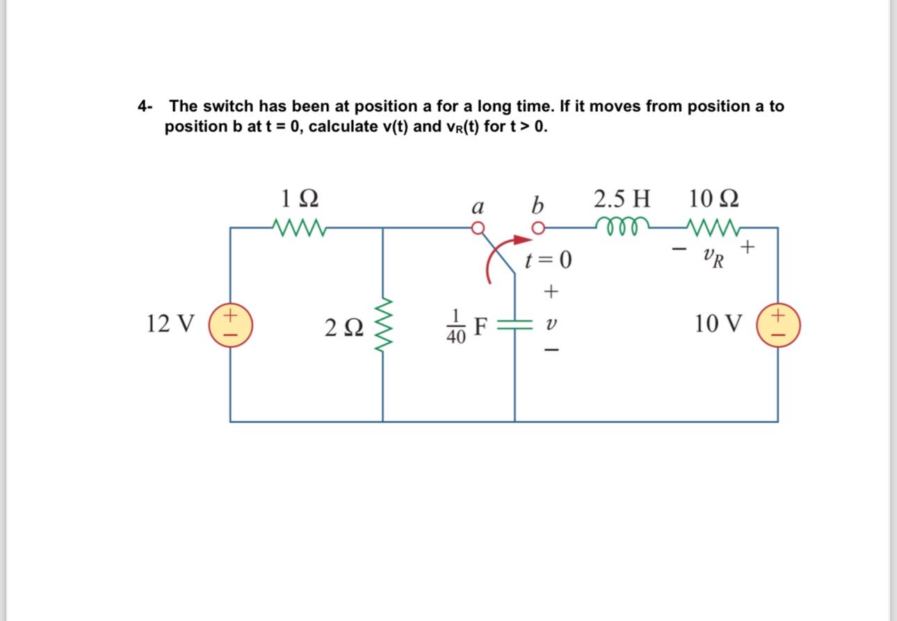 Solved 4- ﻿The switch has been at position a for a long | Chegg.com