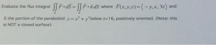 Solved Evaluate the flux integral \\( \\iint_{S} \\vec{F} | Chegg.com