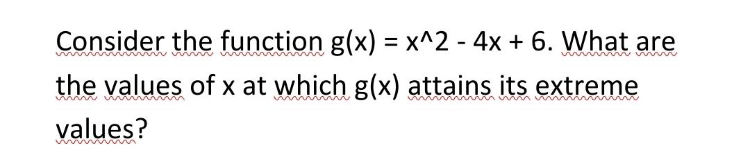 Solved Consider the function g(x)=x???2-4x+6. ﻿What are the | Chegg.com