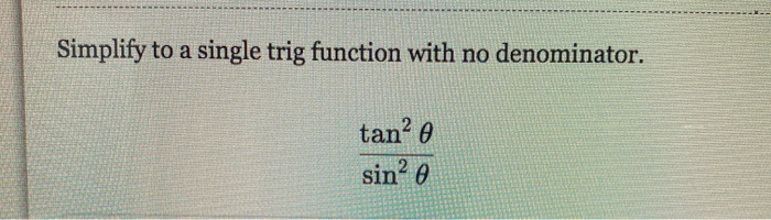 Solved Simplify to a single trig function with no | Chegg.com