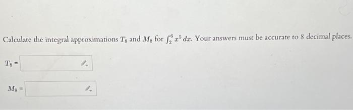 Solved Calculate the integral approximations T8 and M8 for | Chegg.com