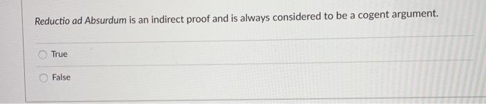 Solved Reductio ad Absurdum is an indirect proof and is | Chegg.com