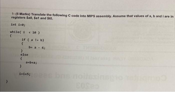 Solved 1- (5 Marks) Translate the following C code into MIPS | Chegg.com