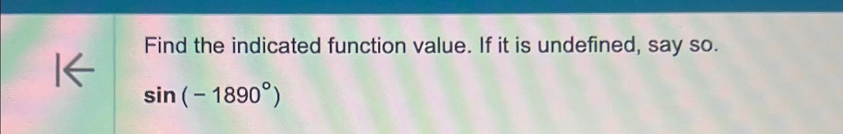 Solved Find the indicated function value. If it is | Chegg.com