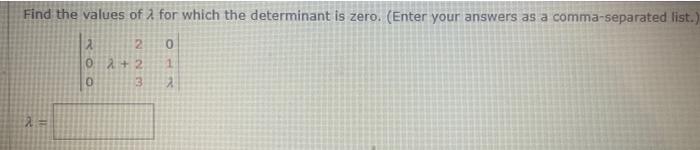 Solved Find the values of λ for which the determinant is | Chegg.com