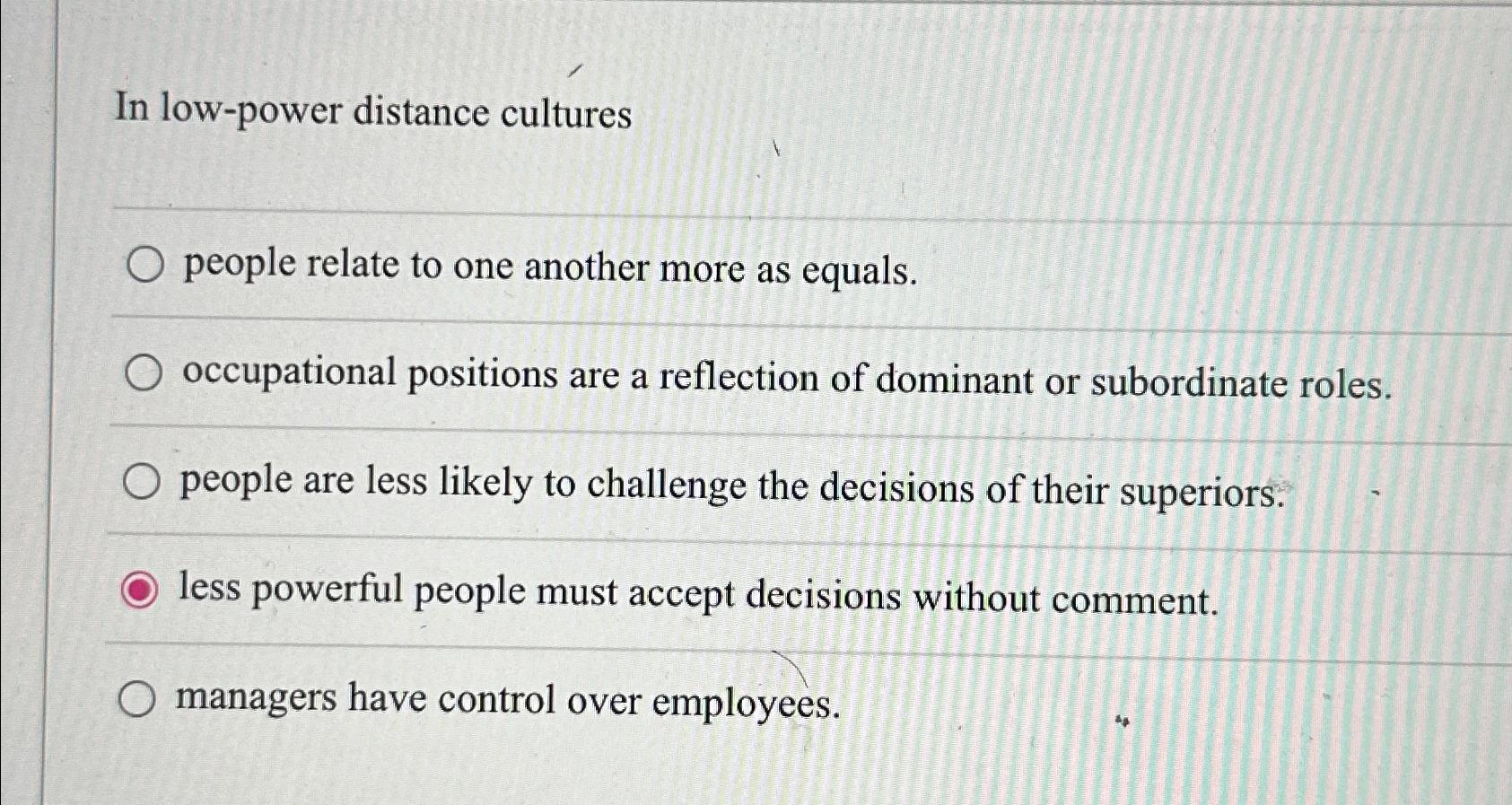 Solved In low-power distance culturespeople relate to one | Chegg.com