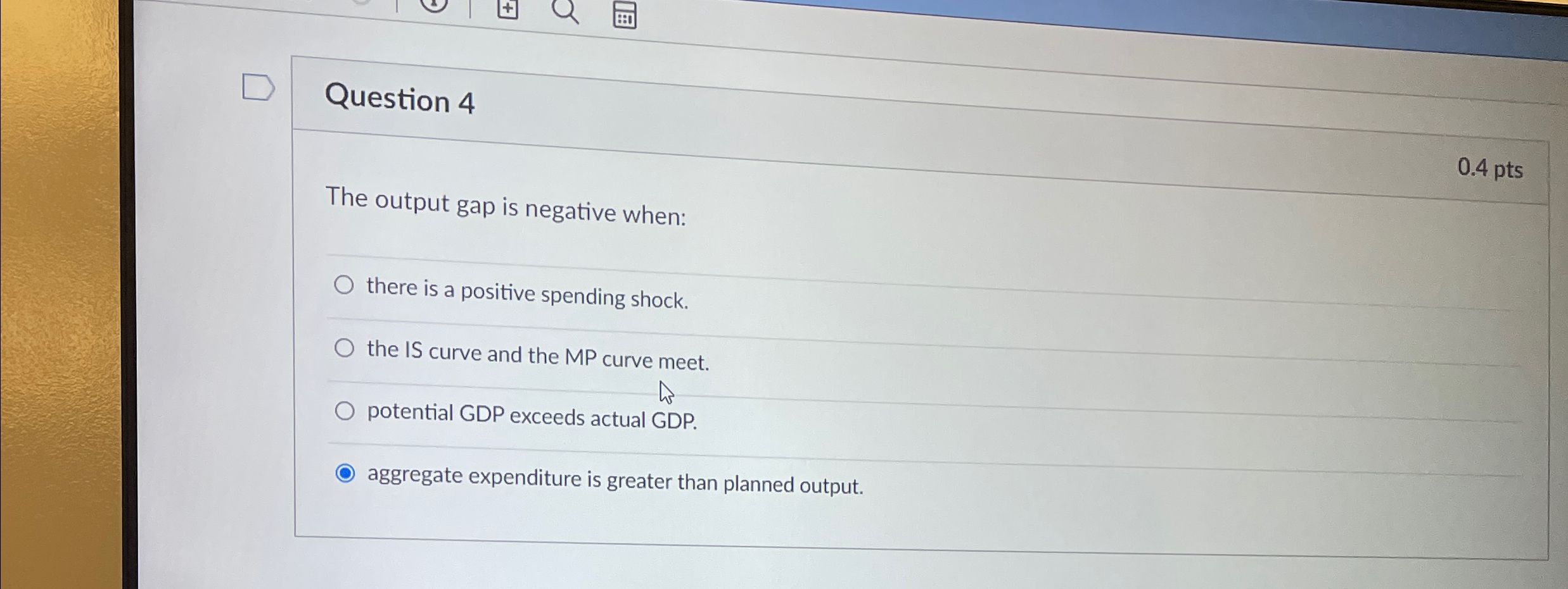Solved Question 40.4ptsThe output gap is negative when:there | Chegg.com