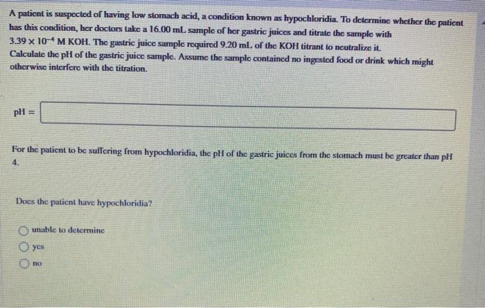 Solved A patient is suspected of having low stomach acid, a | Chegg.com