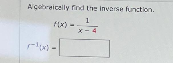 Solved Algebraically find the inverse | Chegg.com