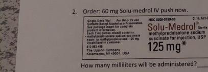 Solved Solu-Medrol- 2. Order: 60 mg Solu-medrol IV push now. | Chegg.com