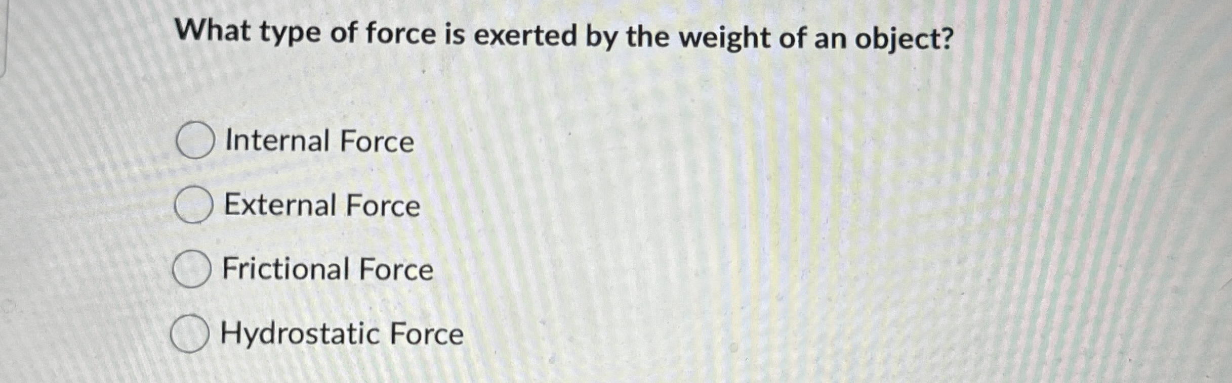 Solved What type of force is exerted by the weight of an | Chegg.com