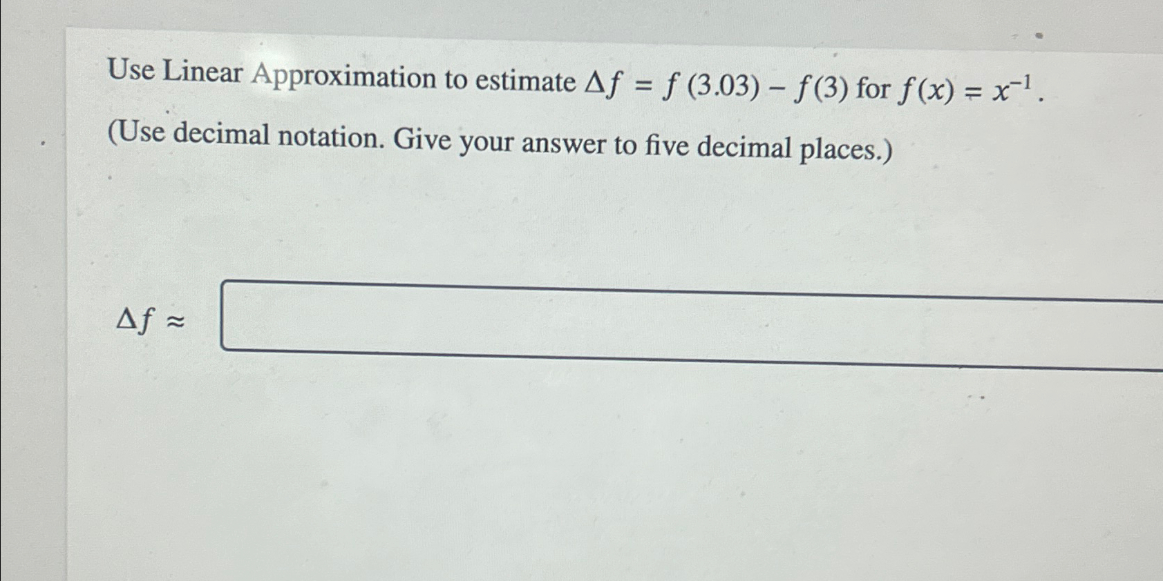 Solved Use Linear Approximation to estimate Δf=f(3.03)-f(3) | Chegg.com