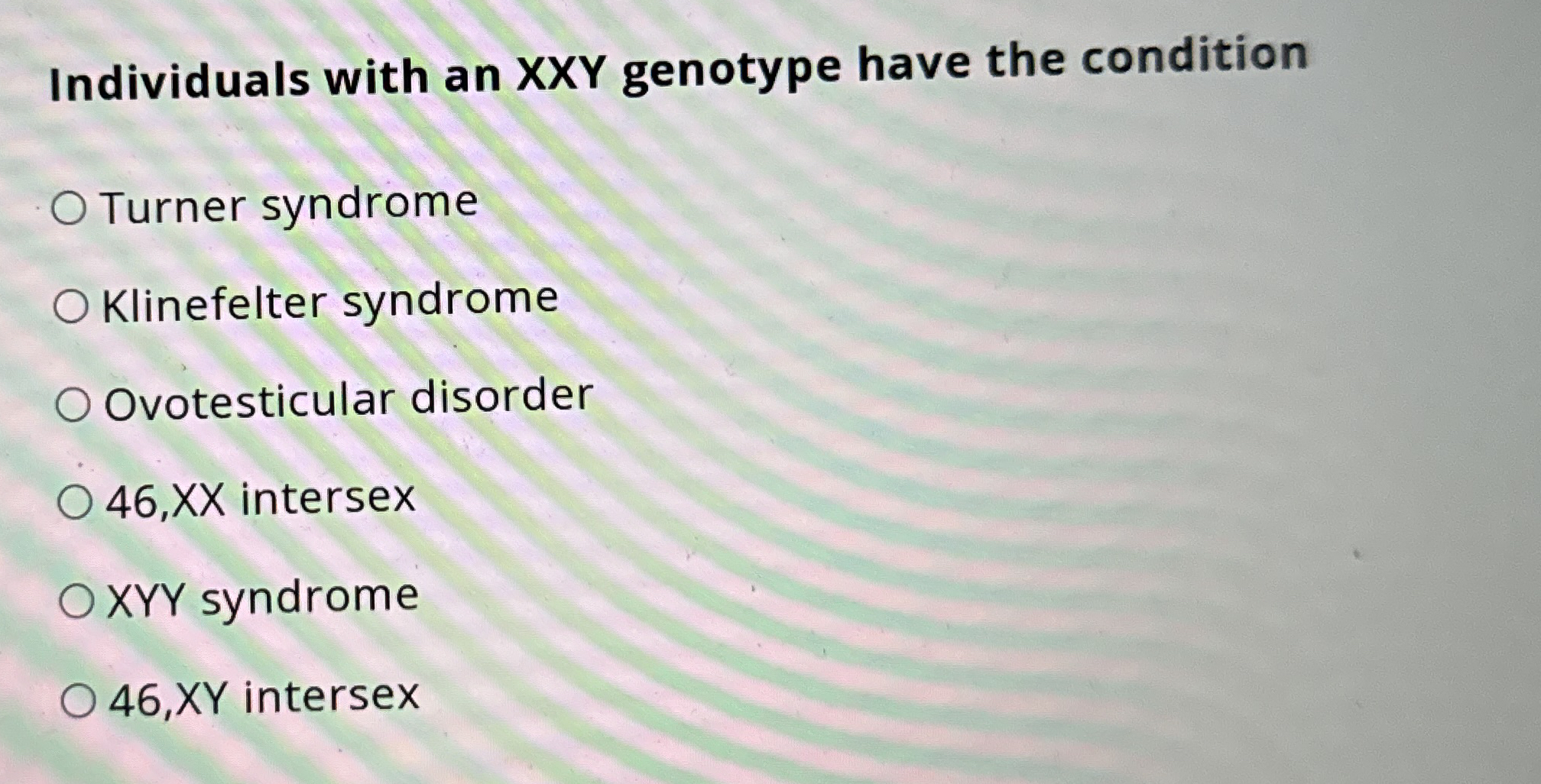 Solved Individuals with an XXY genotype have the | Chegg.com