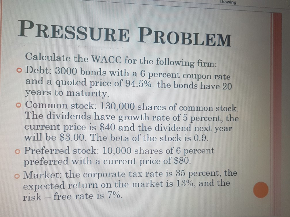 Solved Drawing PRESSURE PROBLEM Calculate the WACC for the | Chegg.com