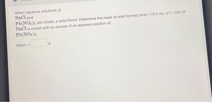 When aqueous solutions of NaCl and Pb(NO3)2 are | Chegg.com